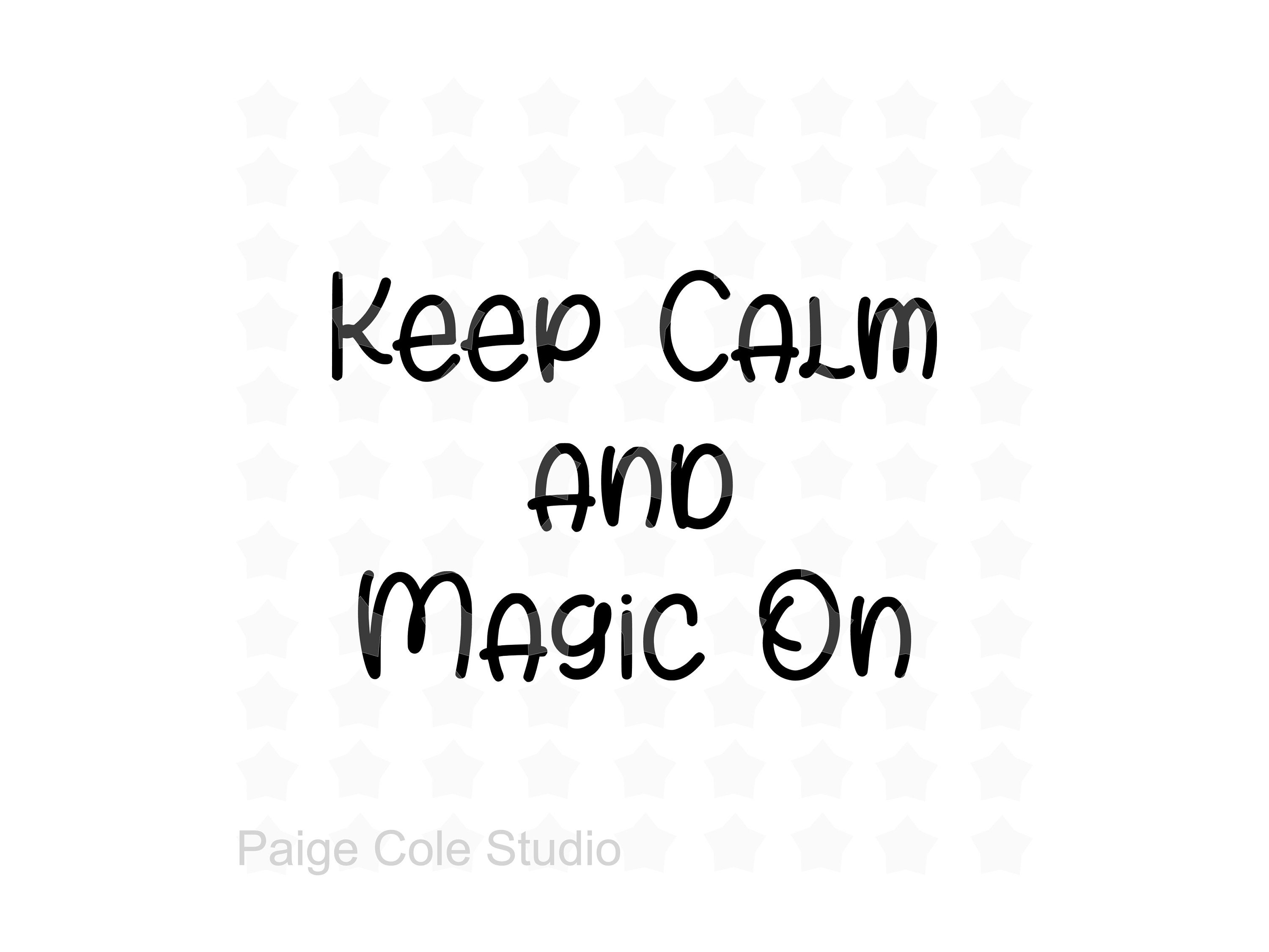Keep Calm and Magic on Svg, Keep Calm and Magic on Png, Magic Svg ...