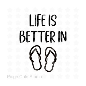 Life is Better in Flip Flops Svg, Life is Better Svg, Flip Flops Svg ...