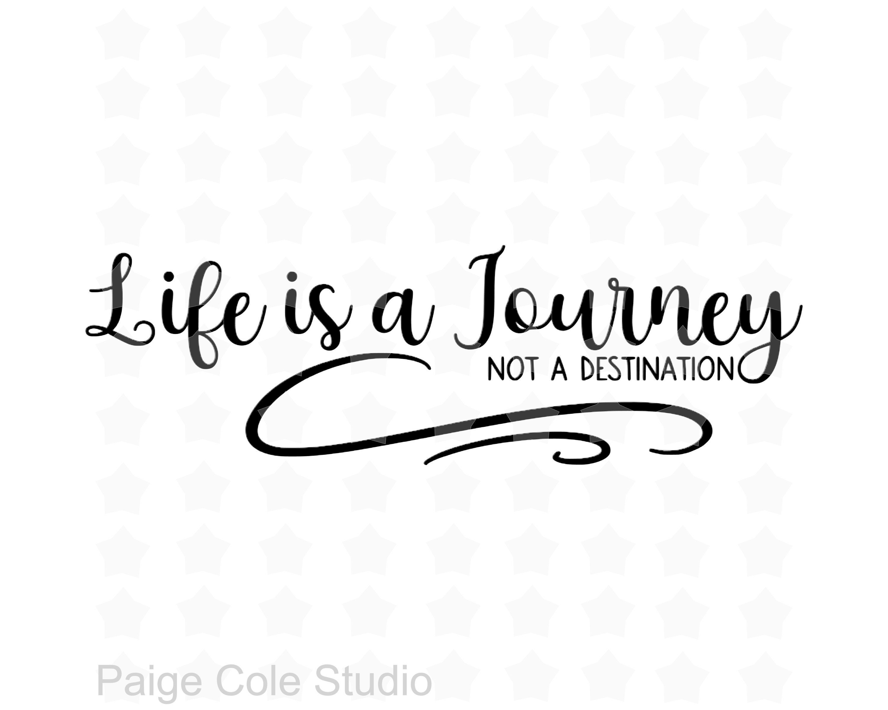 Life is A Journey Not A Destination SVG PNG JPG and Pdf - Etsy