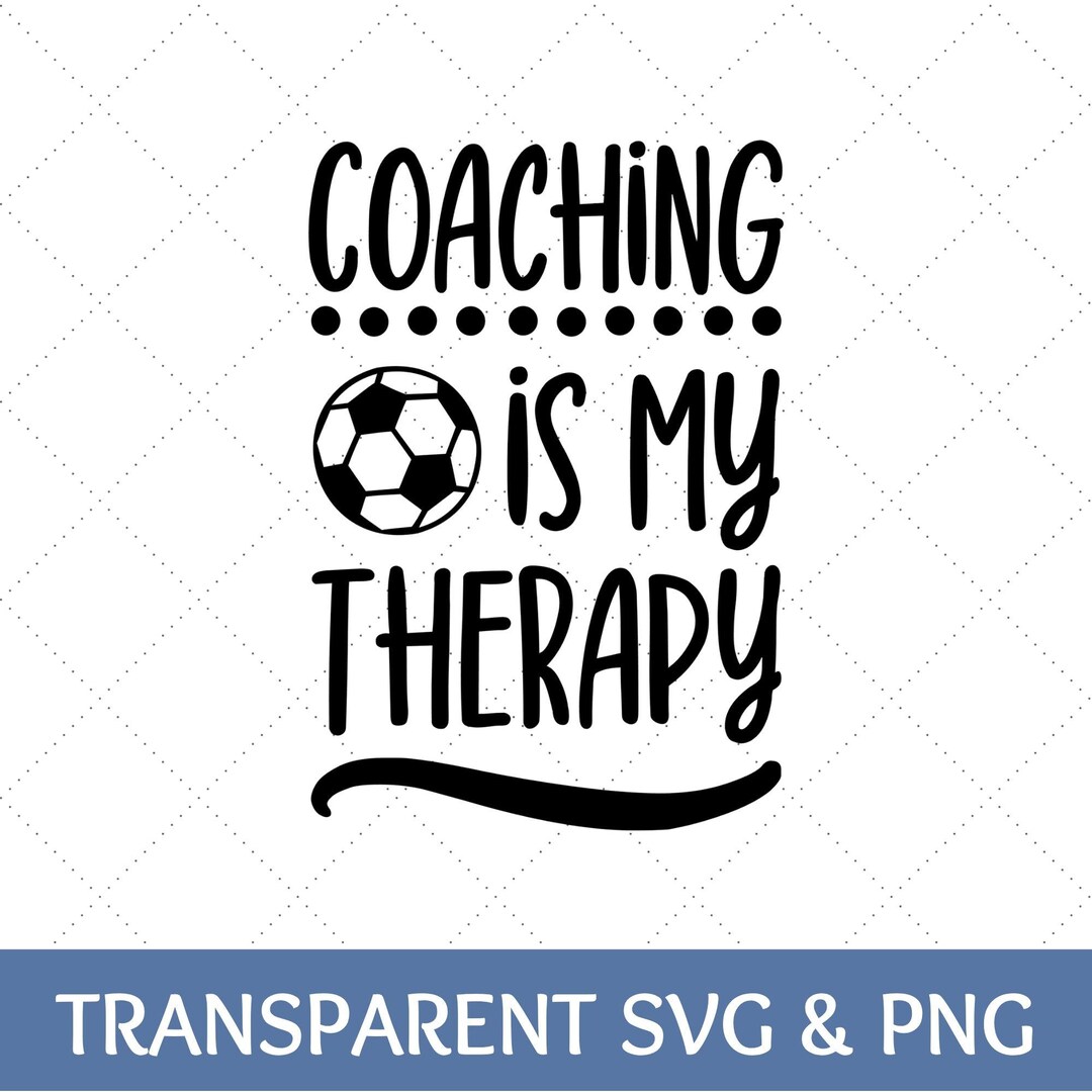 Coaching is My Therapy SVG | Soccer PNG | Coach Quote Design | Funny ...