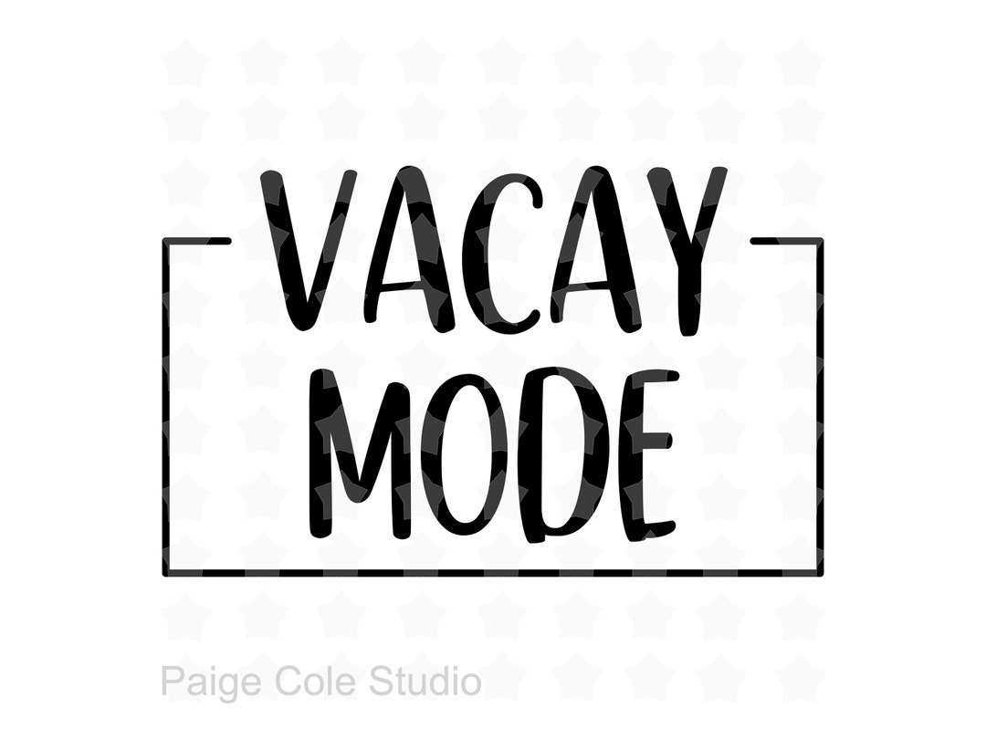 Vacay Mode Svg, Vacation Svg, Vacation Png, Vacay Mode Png, Vacay Mode ...