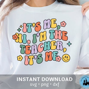 Its Me I'm the Teacher Svg Teacher Shirt Png Sublimation Teacher Shirt ...
