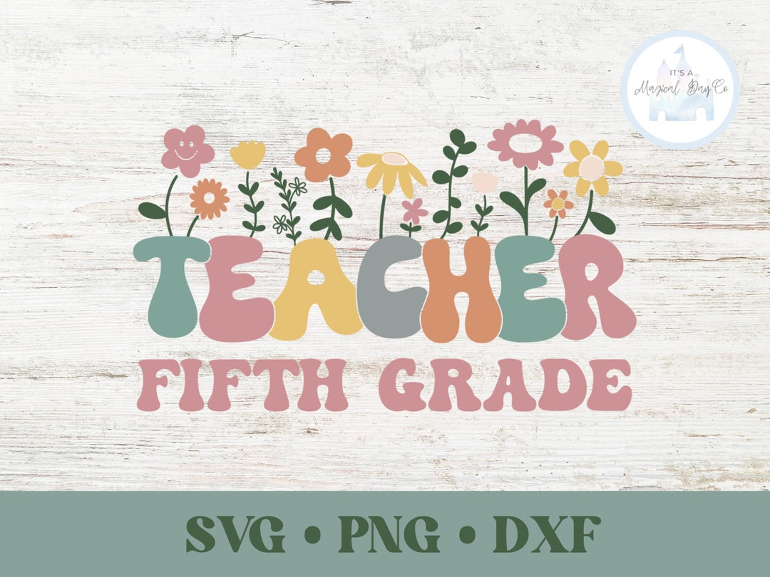 Fifth Grade Teacher SVG Wildflower Teacher Shirt Sublimation Gift for ...