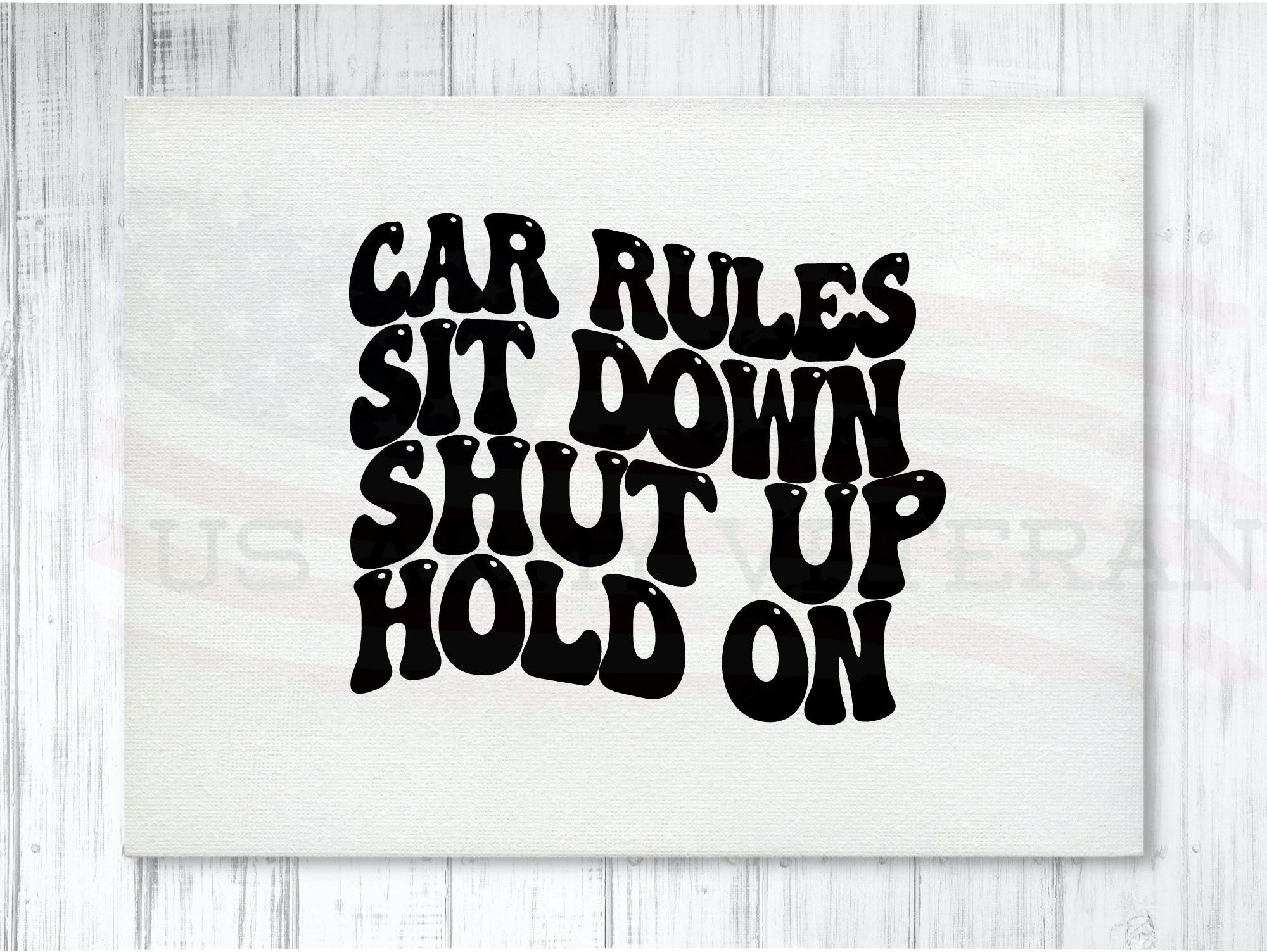 Car Rules Sit Down Shut up Hold on SVG Png Car Decal SVG, T Shirt PNG ...