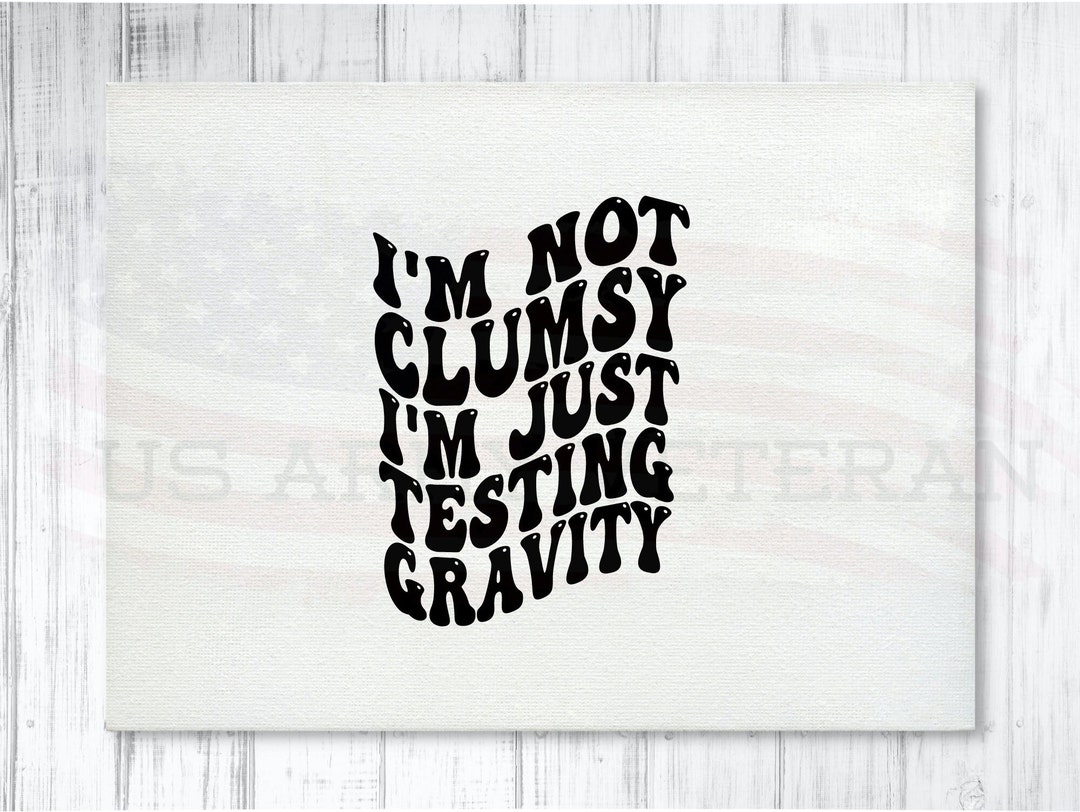 I'm Not Clumsy I'm Testing Gravity SVG and Png | Car Decal SVG | T ...