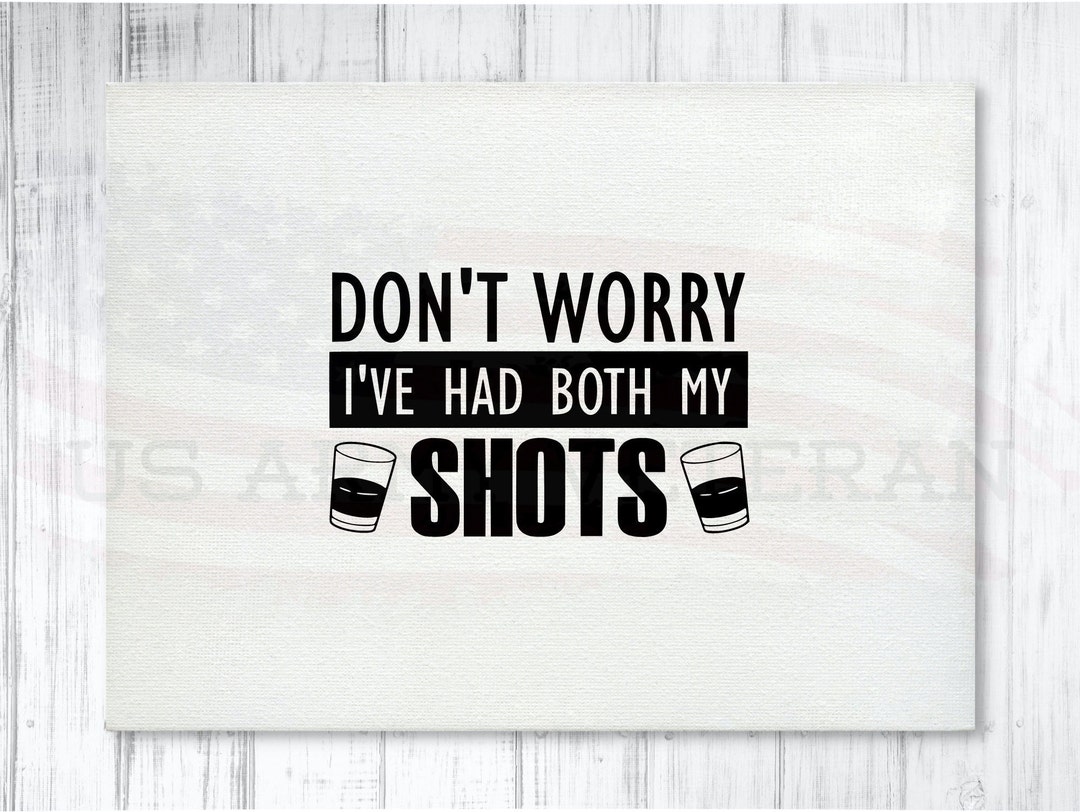 Don't Worry I've Had Both My Shots SVG, Funny Silhouette Svg, Cricut ...