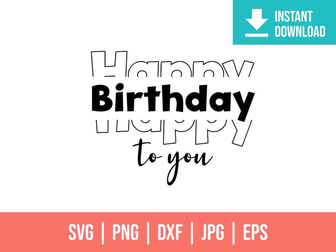 Happy Birthday SVG, PNG, EPS, Dxf, Jpg | Instant Download | Birthday ...