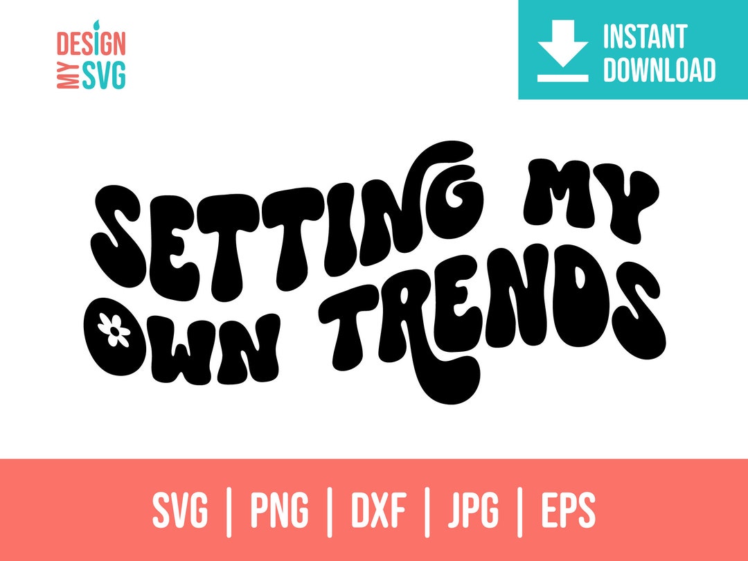Setting My Own Trends Svg | SVG File for Cricut | Retro Boho Png ...
