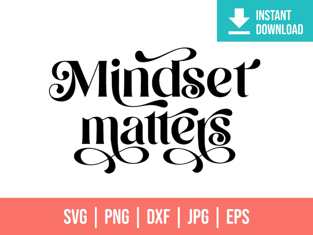 Mindset Matters SVG PNG EPS Dxf Jpg | Positive Svg | Shirt Svg ...