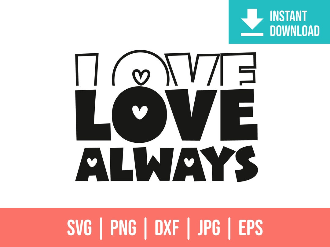 Love Love Always SVG PNG EPS Dxf Jpg | Heart Svg | Self Gift Svg ...