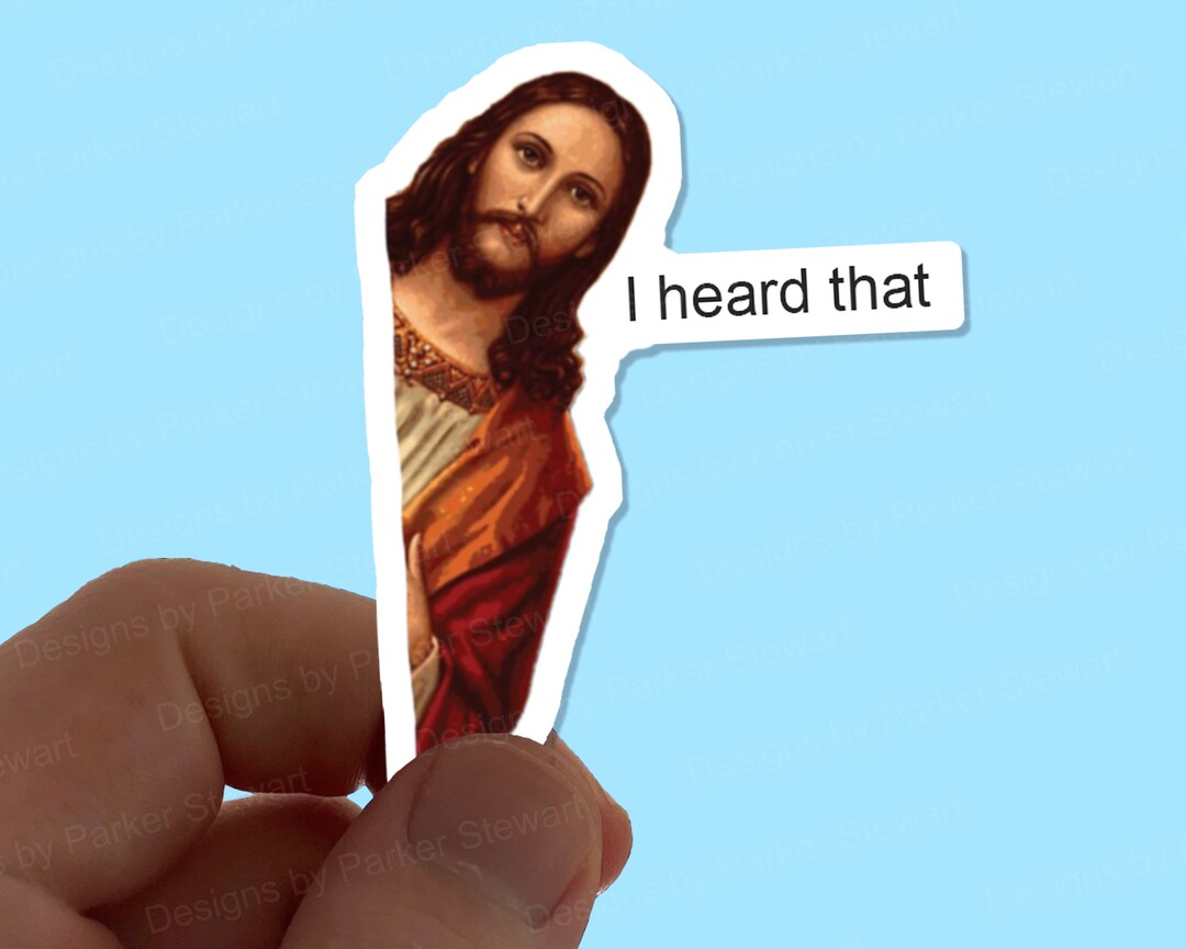 Jesus ‘I Heard That’ Sticker - Etsy