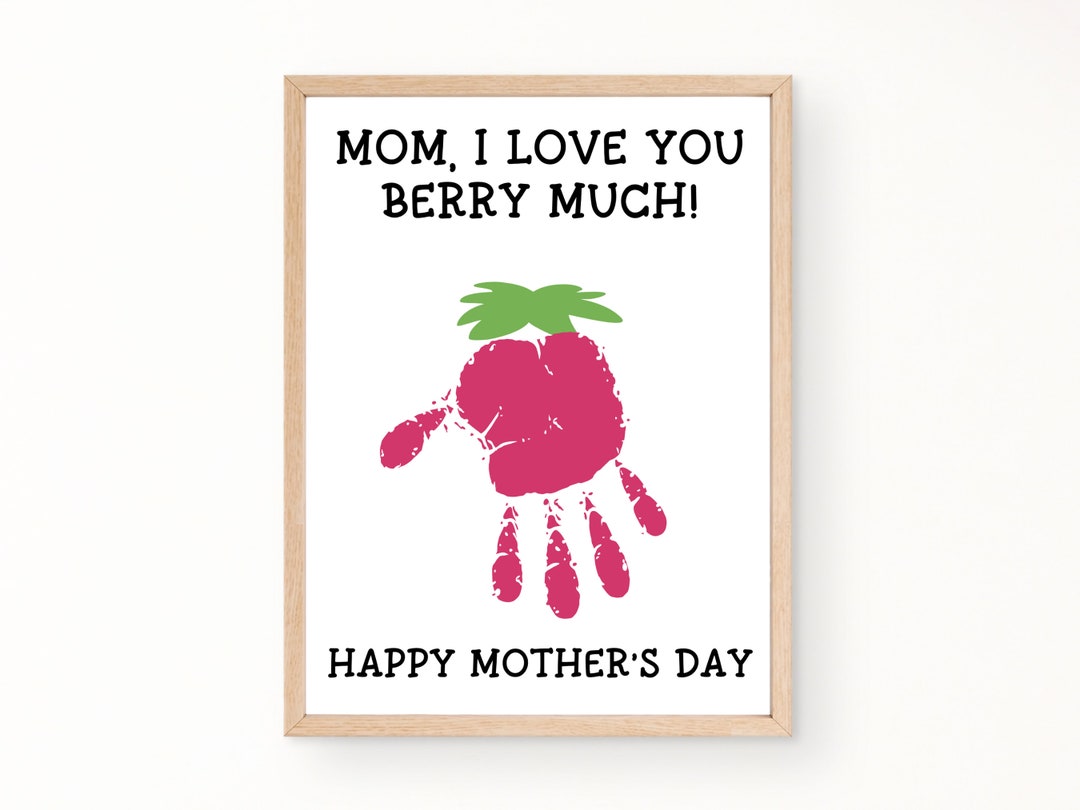 Mom Mothers Day Card, Mothers Day Handprint Craft, I Love You Berry ...