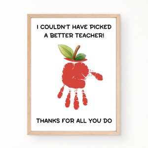 I Couldn't Have Picked A Better Teacher, Teacher Appreciation Handprint ...