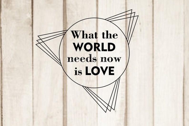 What the World Needs Now is Love SVG & PNG - Etsy