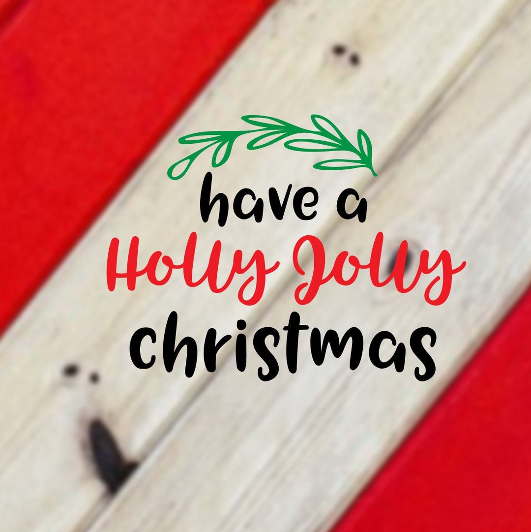 Have A Holly Jolly Christmas SVG, DXF & PNG - Etsy