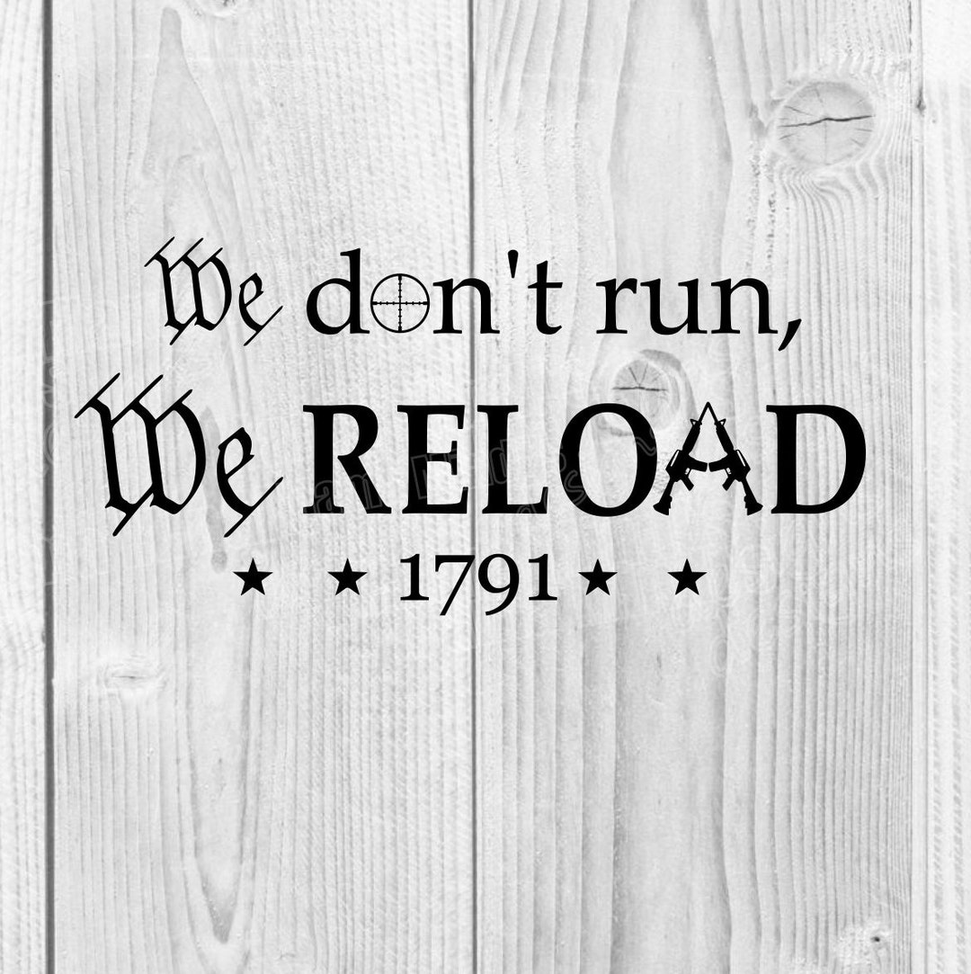 We Don't Run, We Reload SVG & PNG - Etsy