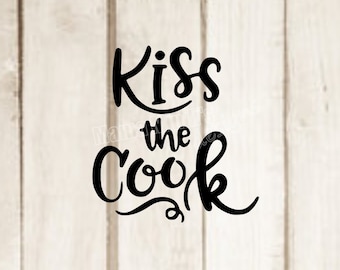 Kiss the Cook SVG, Kitchen Decor, Kitchen Svg, Instant Download ...