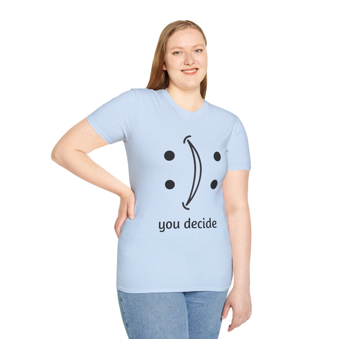 Smiley Face Frowny Face You Decide Unisex Tshirt Graphic Tee Short ...