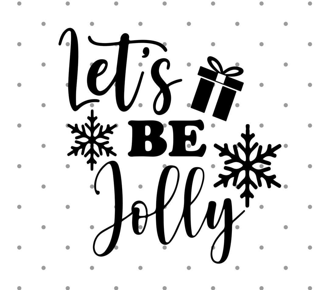 Let's Be Jolly SVG, Christmas Svg, Winter Svg, Funny Quotes Svg ...