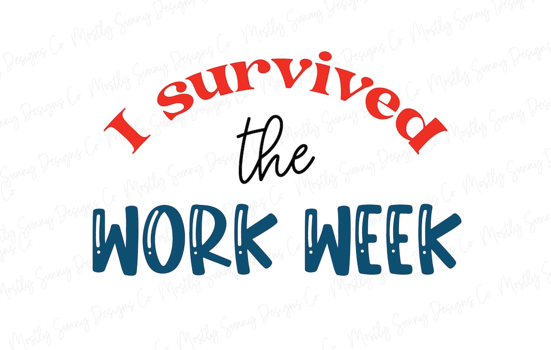 I Survived the Work Week .svg .png .jpg .eps, Mental Health, Decals ...