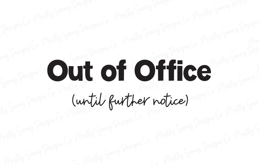 Out of Office (until Further Notice) .svg .png .jpg .eps, Decals ...
