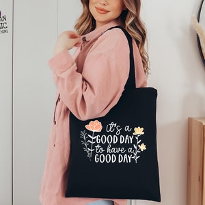It is a Good Day to Have a Good Day Tote Bag, Positive Tote Bag, Mental ...