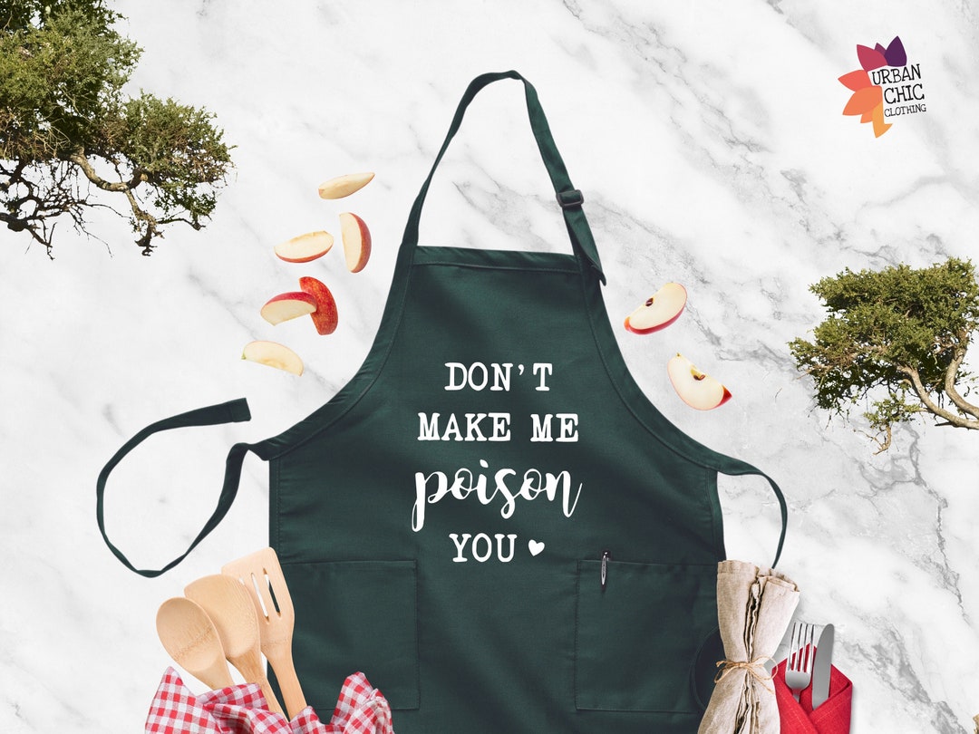 Don't Make Me Poison You Apron, Kitchen Apron, Funny Cooking Apron ...