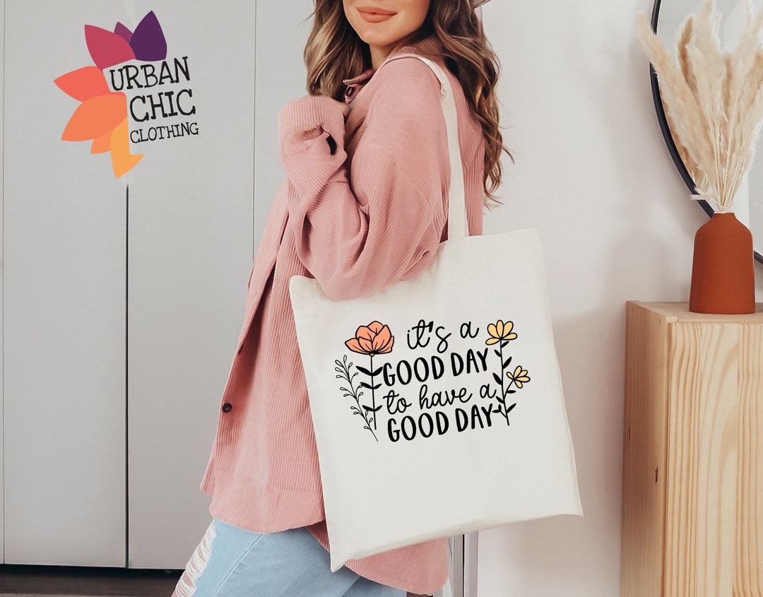 It is a Good Day to Have a Good Day Tote Bag, Positive Tote Bag, Mental ...