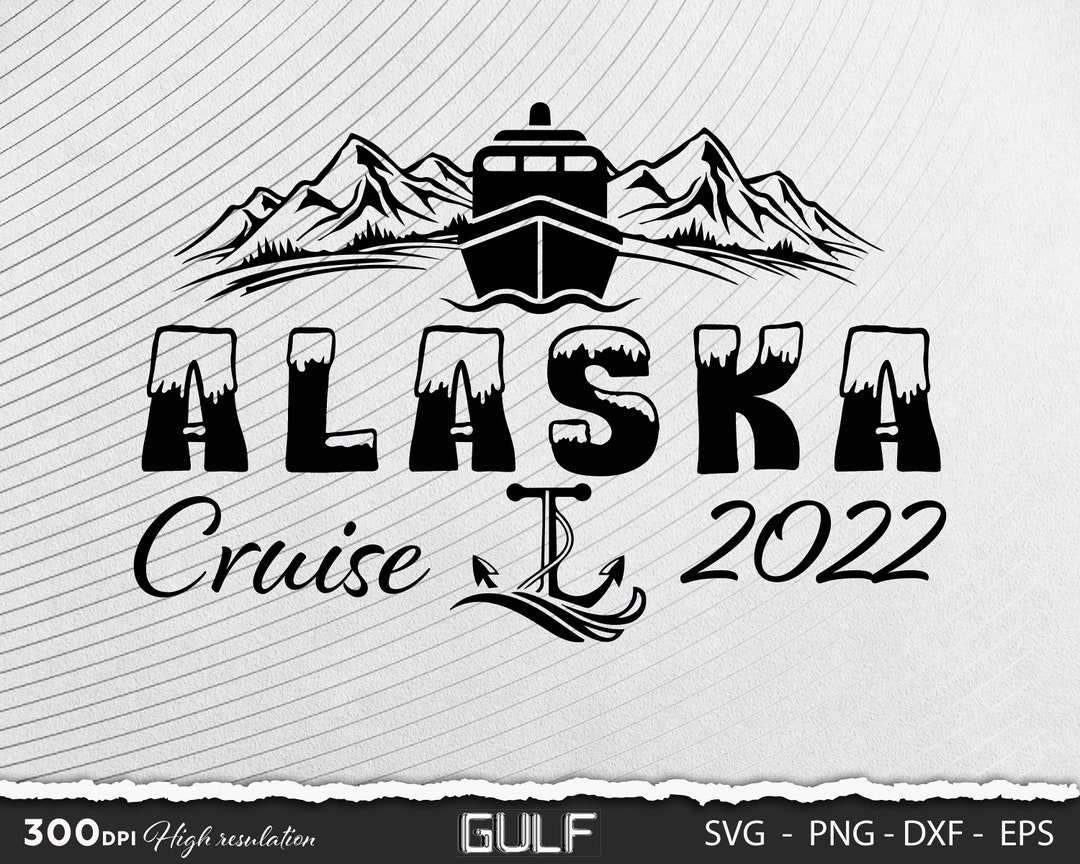 Alaska Trip Svg, Alaska Cruise Svg, Png Print Iron on Iron on Cut File ...