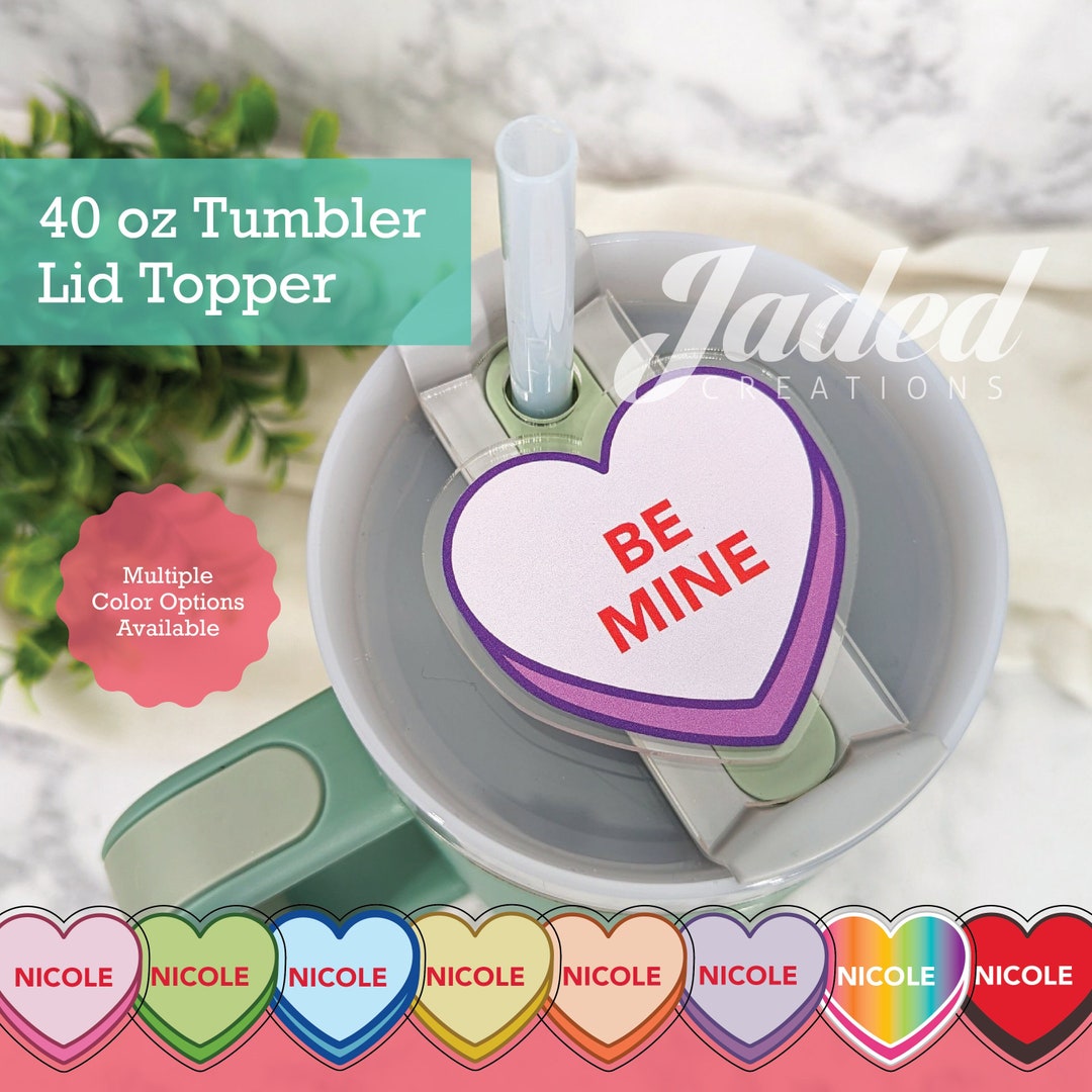 40 Oz Tumbler Valentine's Topper Custom Name Lid Topper Conversation ...