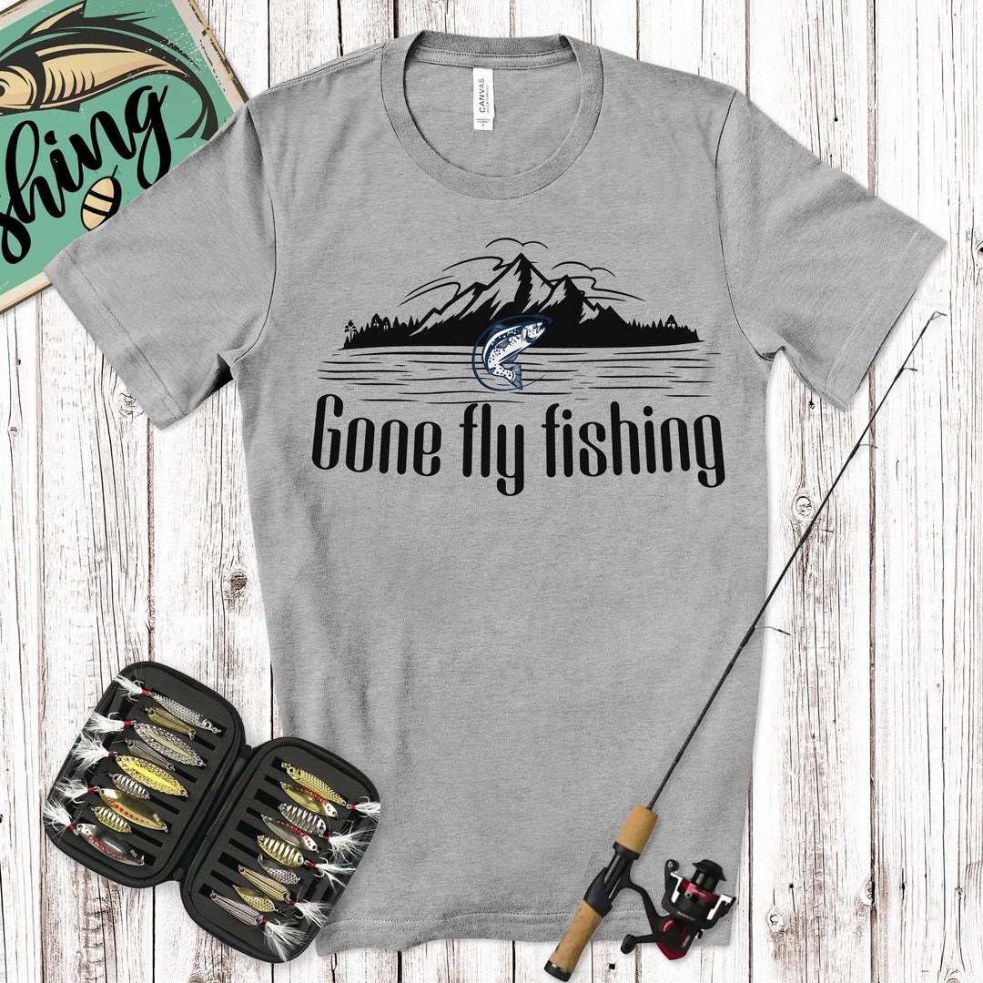 Fly Fishing Shirt Gone Fishing Fly Fishing Gift Gift for - Etsy