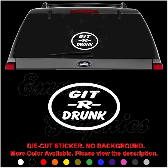 Git R Drunk Redneck Alcohol Decal Sticker for Car Truck - Etsy