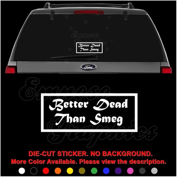 Better Dead Than Smeg Red Dwarf Decal Sticker for Car Truck - Etsy