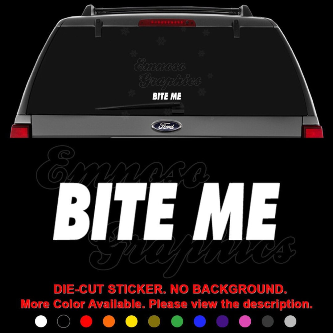 Bite Me Sarcasm Attitude Decal Sticker for Car, Truck, Motorcycle ...