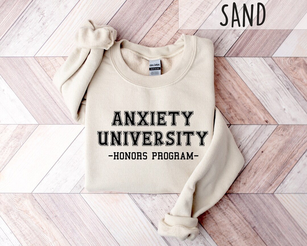 Anxiety University Honors Program Sweatshirt, University Sweatshirt ...