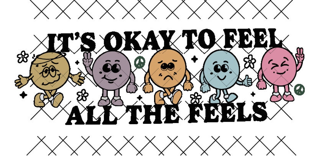 Its Okay to Feel All the Feels SVG, PNG, Love Yourself Svg, Its Okay to ...