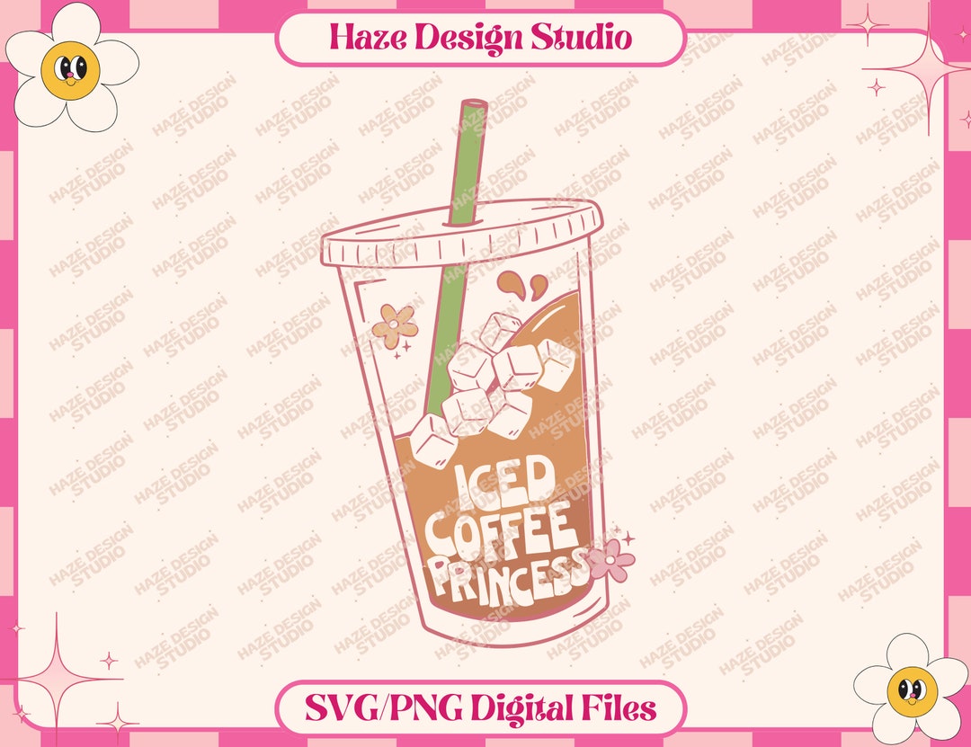 Iced Coffee Princess SVG PNG, Cute Creative Iced Coffee Design Perfect ...