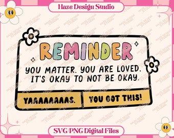 Note to Self SVG, Mental Health Reminders SVG, Love Yourself Svg, Its ...