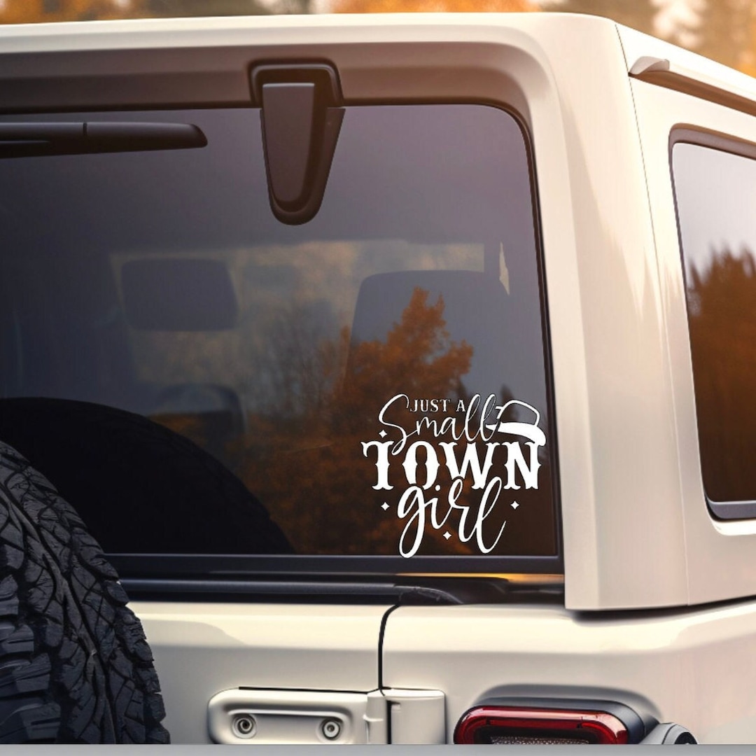 Just a Small Town Girl Vinyl Die Cut Decal|car Window Decal|truck Jeep ...