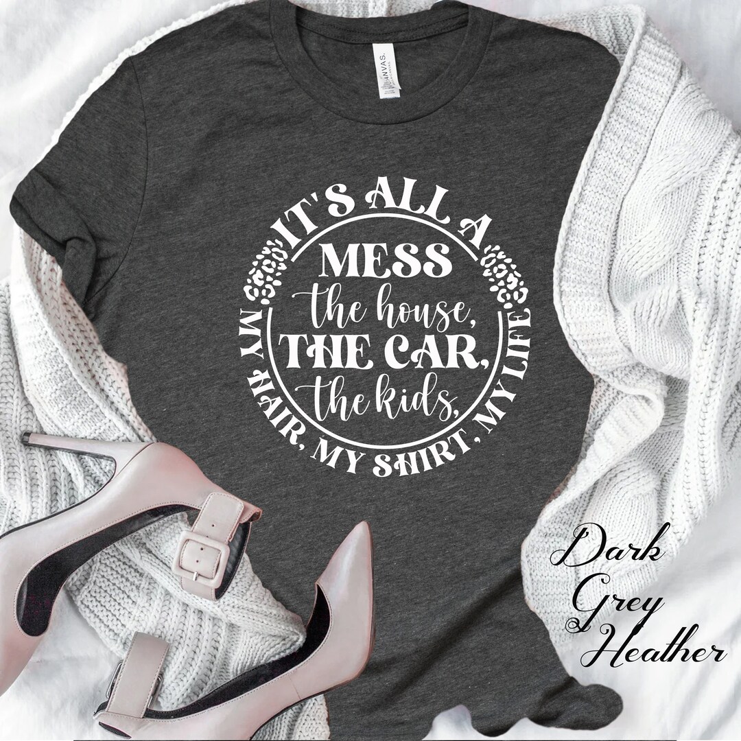 Hilarious It's All a Mess T-shirt, Women's Hot Mess Tshirt, Gift Tee ...