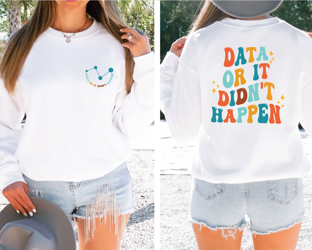 Data or It Didn't Happen Hoodie, Data Analyst Gift, Data Scientist ...