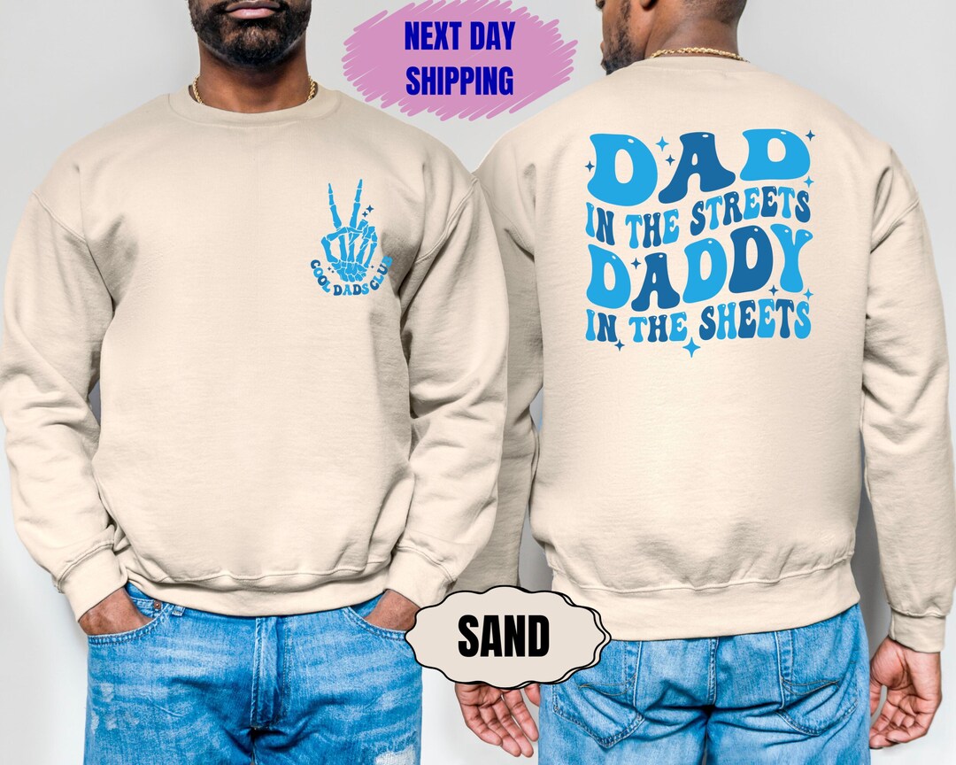 Dad in the Streets Daddy in the Sheets Sweatshirt, Funny Dad Hoodie ...