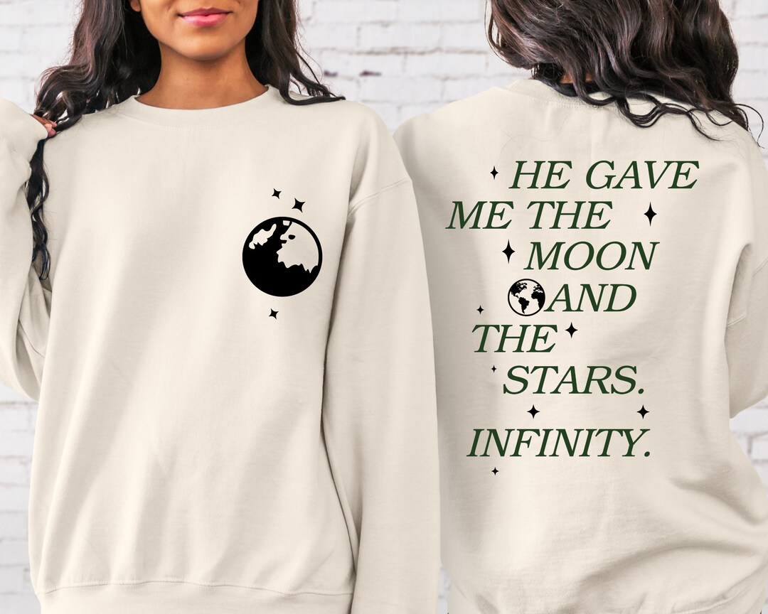 He Gave Me the Moon and the Stars Infinity Sweatshirt, Infinity Quote ...