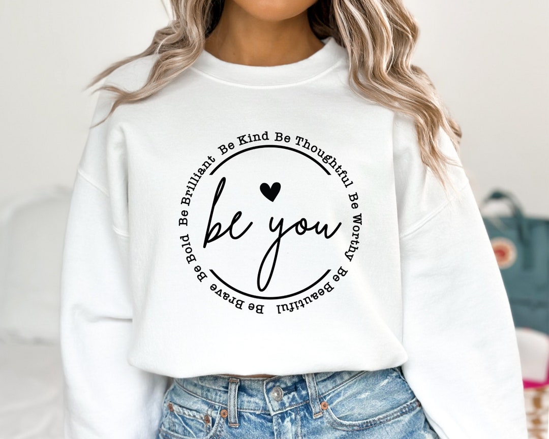 Be You Sweatshirt, Be You Hoodie, Women Hoodie, Sweatshirts Hoodies ...