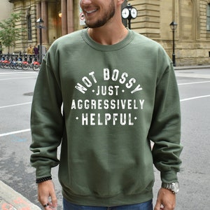 Not Bossy Just Aggressively Helpful Sweatshirt, Cute Sweater, Funny ...
