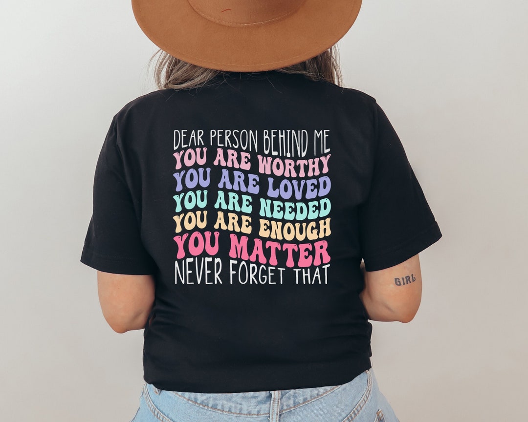 Dear Person Behind Me Shirt, Mental Health Positive Quotes Aesthetic ...