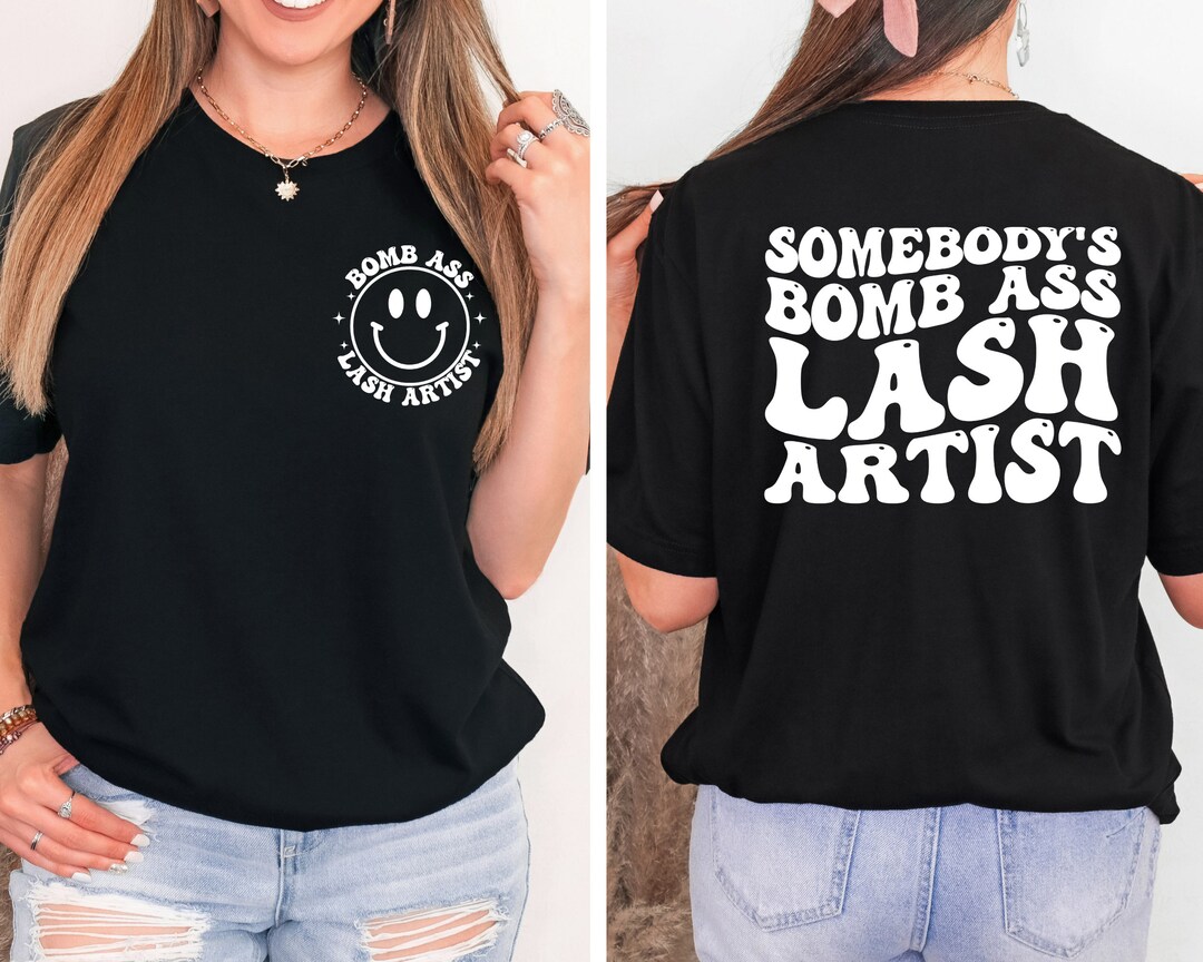 Somebody's Bomb as Lash Artist Shirt, Lash Artist Tee, Lash Artist ...