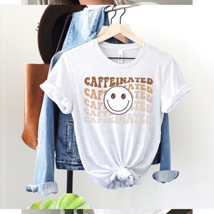 Retro Caffeinated Tee - Coffee Lovers Shirt - Caffeine Addiction T ...