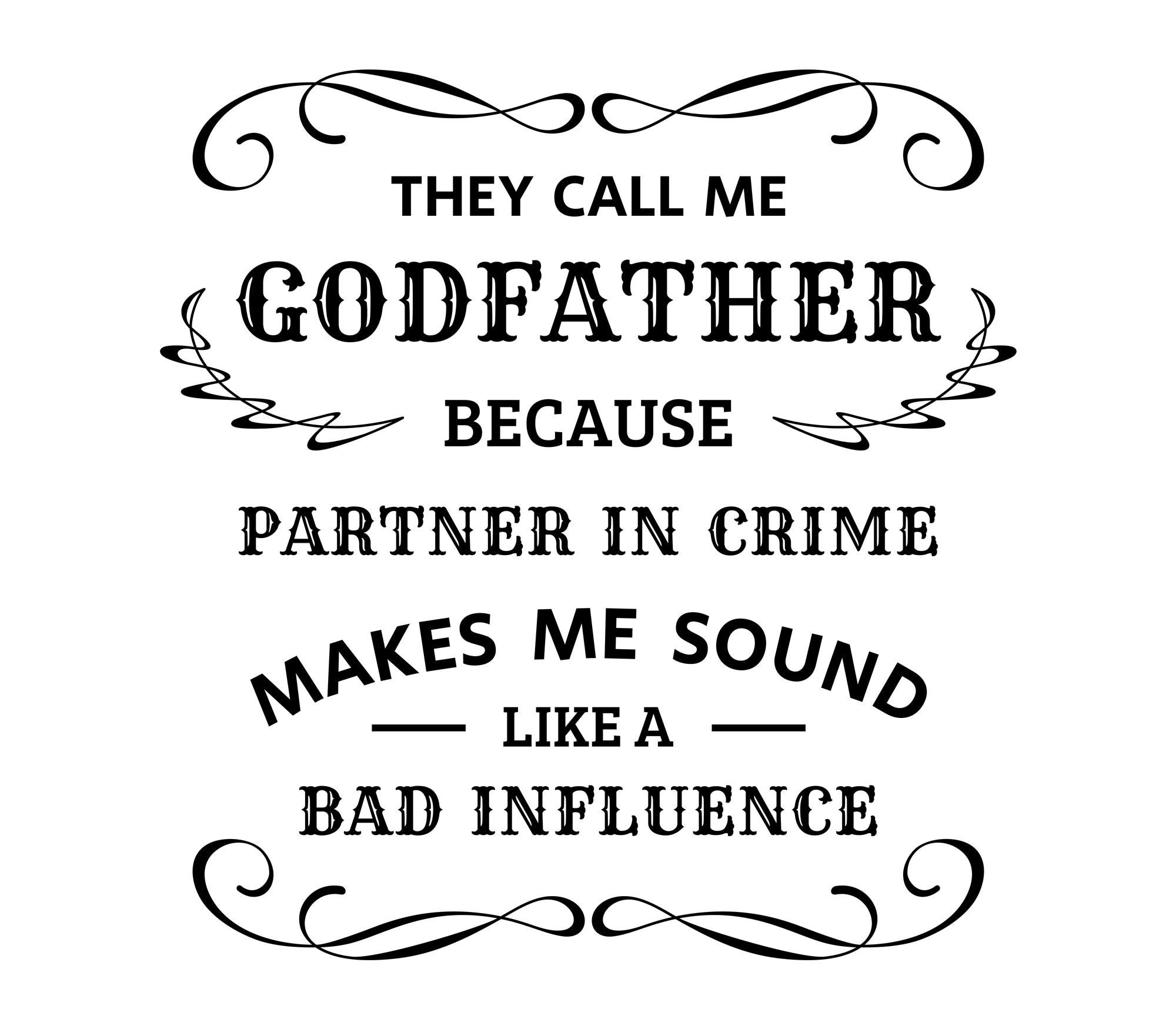 Godfather Svg, Godfather Png, They Call Me Godfather Because Partner in ...
