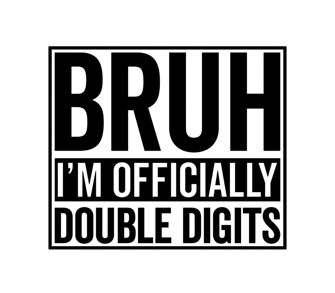 Bruh I'm Officially Double Digits Svg, 10th Birthday Shirt Svg, Turning ...